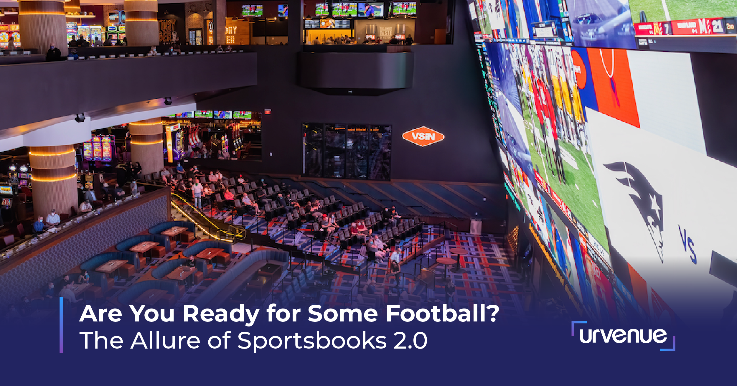 Are You Ready for Some Football? The Allure of Sportsbooks 2.0 - UrVenue